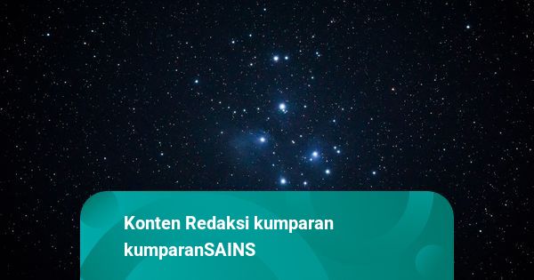 Melihat Indahnya Gugus Bintang Pleiades | kumparan.com