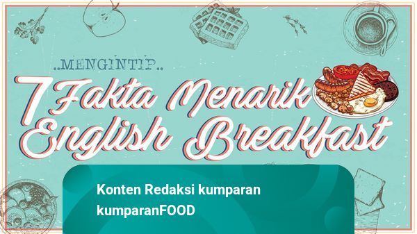 Infografik: Mengintip 7 Fakta Menarik Seputar English Breakfast ...