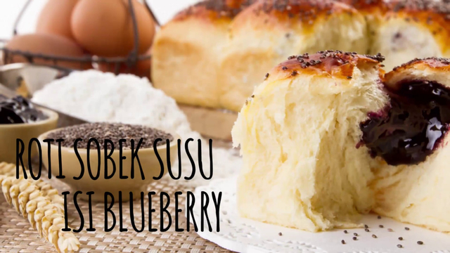 MEMBUAT ROTI SOBEK SUSU ISI BLUEBERRY, YUMM! | kumparan.com