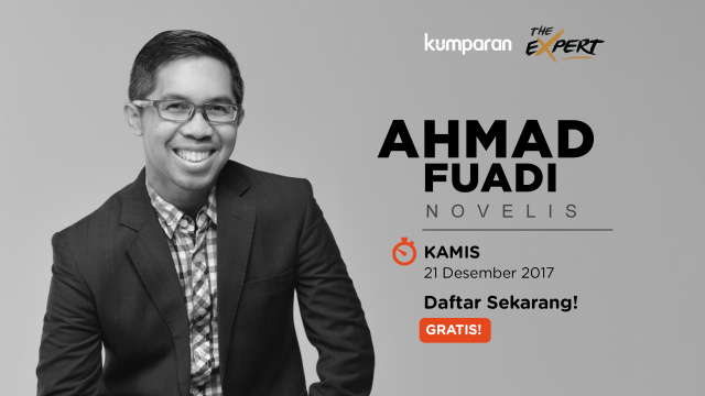 Yuk Daftar Jadi Peserta The Expert Bersama Ahmad Fuadi | kumparan.com