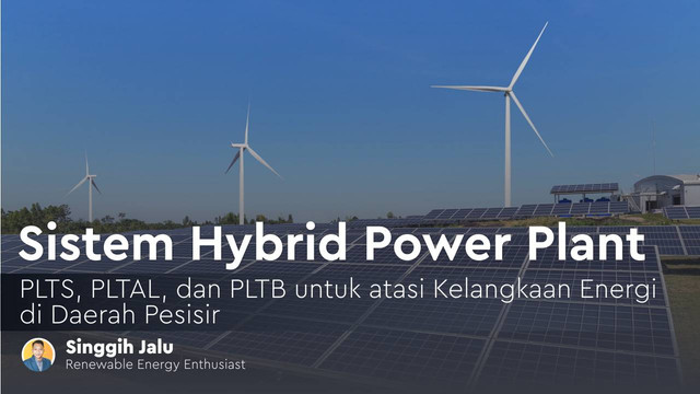 Sistem Hibrida PLTS, PLTAL, dan PLTB Atasi Kelangkaan Energi di Daerah ...
