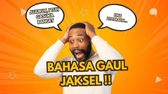 Fenomena Bahasa Gaul Jaksel | kumparan.com