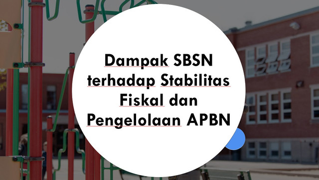 Dampak SBSN terhadap Stabilitas Fiskal dan Pengelolaan APBN | kumparan.com