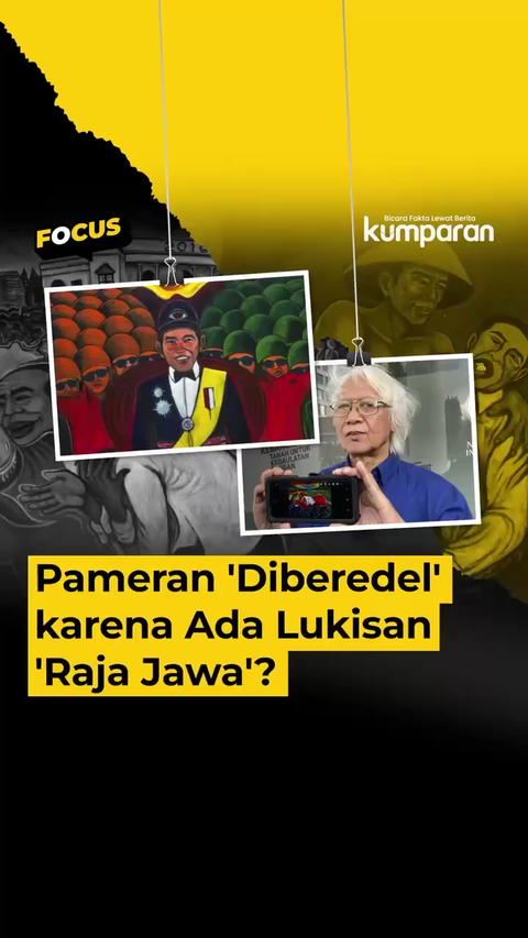 Pameran 'Diberedel' karena Ada Lukisan 'Raja Jawa'?