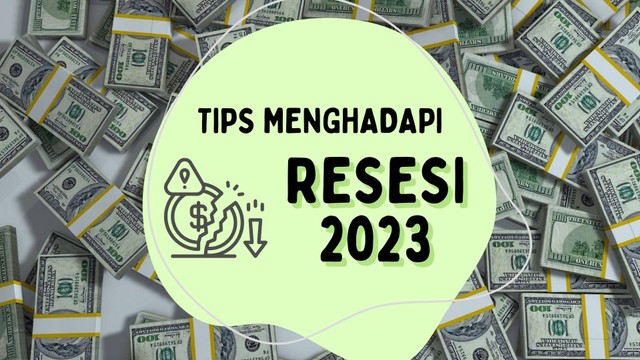 Resesi 2023: Tips Menghadapinya! | kumparan.com