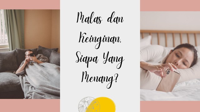 Rasa Malas dan Keinginan, Siapa yang Menang? | kumparan.com