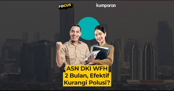 ASN DKI WFH 2 Bulan, Efektif Kurangi Polusi? | kumparanplus