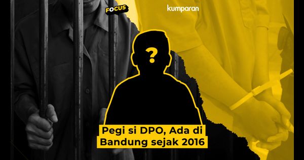 Pegi si DPO, Ada di Bandung Sejak 2016 | kumparanplus