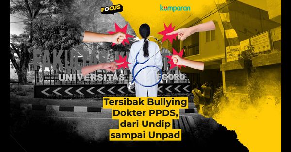 Tersibak Bullying Dokter PPDS, dari Undip sampai Unpad | kumparanplus