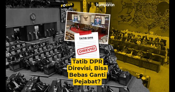 Tatib DPR Direvisi, Bisa Bebas Ganti Pejabat? | kumparanplus