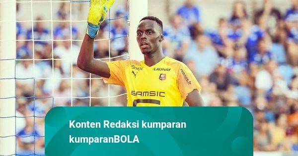 Rumor Transfer: Chelsea Incar Edouard Mendy, Kepa Arrizabalaga Terancam ...