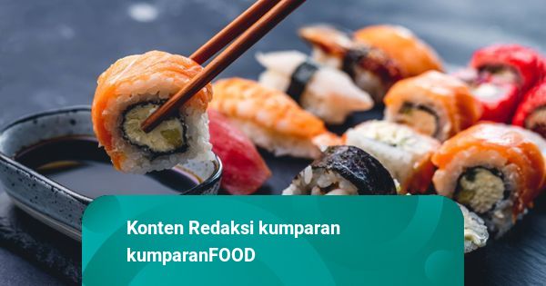 18 Juni Jadi Hari Sushi Internasional, Ini Fakta Menarik yang Harus ...