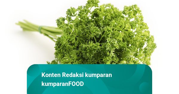 Segarkan Nafas hingga Cegah Kerutan, 7 Manfaat Konsumsi Daun Peterseli ...