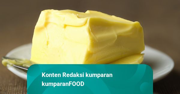 Ini Cara Menyimpan Mentega yang Benar agar Tak Cepat Tengik | kumparan.com