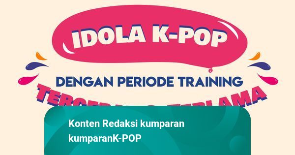 Infografik: Masa Training Idola K-Pop Tercepat dan Terlama | kumparan.com