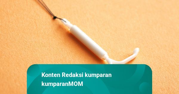 Keluhan Menggunakan KB IUD yang Perlu Dipahami | kumparan.com