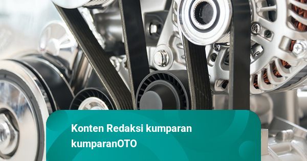Pemilik Mobil Wajib Tahu, Ini Tanda Fan Belt dan Timing Belt Sudah ...