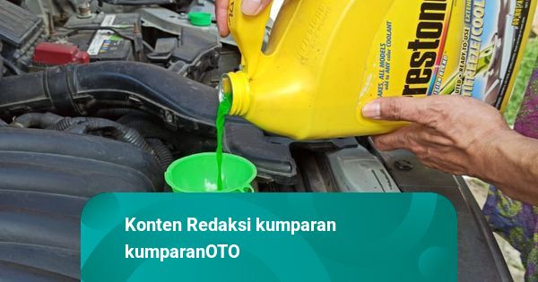 5 Langkah Mengisi Air Radiator Mobil yang Aman | kumparan.com
