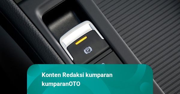 Yang Terjadi Bila Rem Parkir Elektrik Terpencet Saat Mobil Berjalan ...