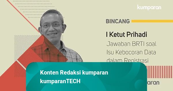 Data NIK dan KK untuk Registrasi SIM Card Bocor? Ini Jawaban BRTI ...