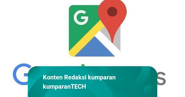 Google Maps Kini Tersedia dalam Bahasa Indonesia | kumparan.com