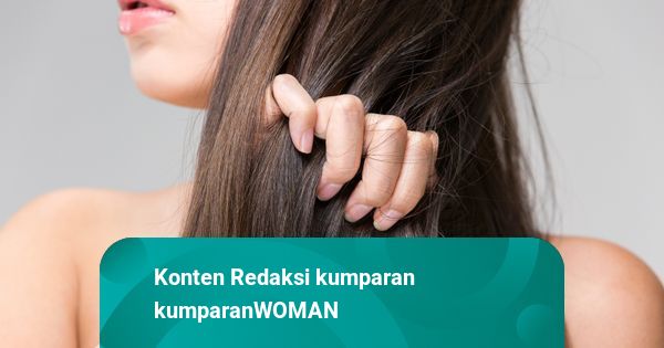 Mengenal Porositas Rambut, Mulai dari Tingkatannya dan Cara Mengeceknya ...