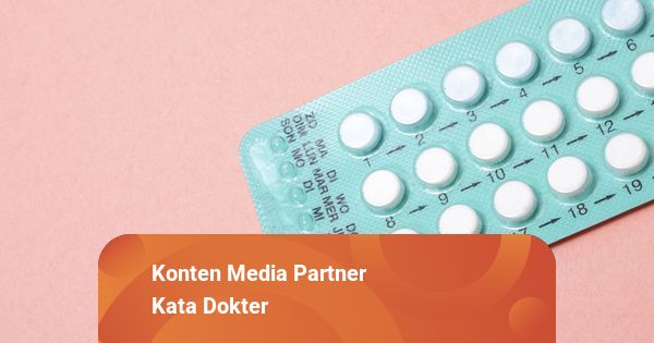 Cara Minum Pil KB yang Benar Sesuai Jenisnya | kumparan.com