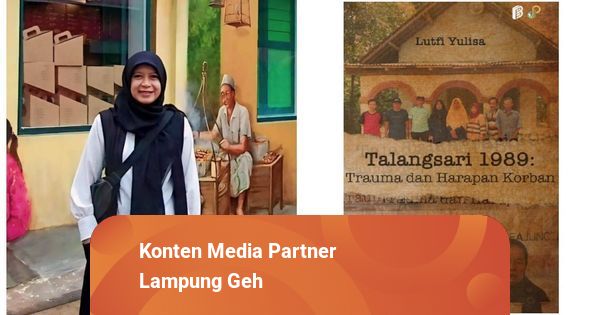 Jurnalis Perempuan di Lampung Tulis Buku Talangsari 1989, Ungkap Trauma ...