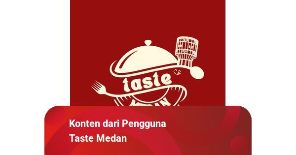 Taste Medan Ajak Generasi Muda Kenali Kuliner Legendaris Khas Kota ...