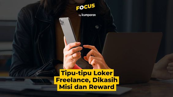 Tipu-tipu Loker Freelance, Dikasih Misi dan Reward | kumparanplus