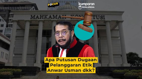 Apa Putusan Dugaan Pelanggaran Etik Anwar Usman dkk? | kumparanplus