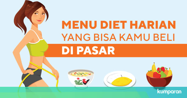 Infografik: Menu Diet Harian yang Bisa Kamu Beli di Pasar - kumparan.com