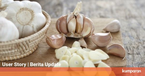 Inilah Manfaat Bawang Putih Bagi Tubuh Manusia - kumparan.com