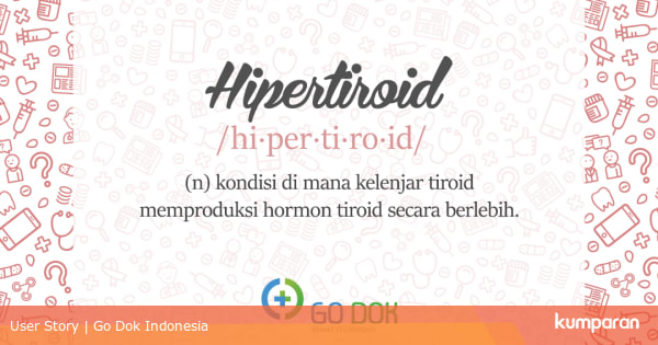 Hipertiroid – Gejala, Penyebab dan Penangannya - kumparan.com