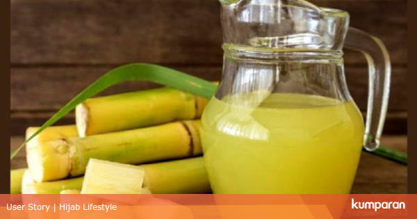 Manfaat Air Tebu untuk Kesehatan Kulit - kumparan.com