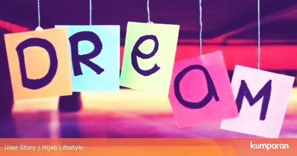 Tips Meraih Mimpi Agar Terwujud - kumparan.com